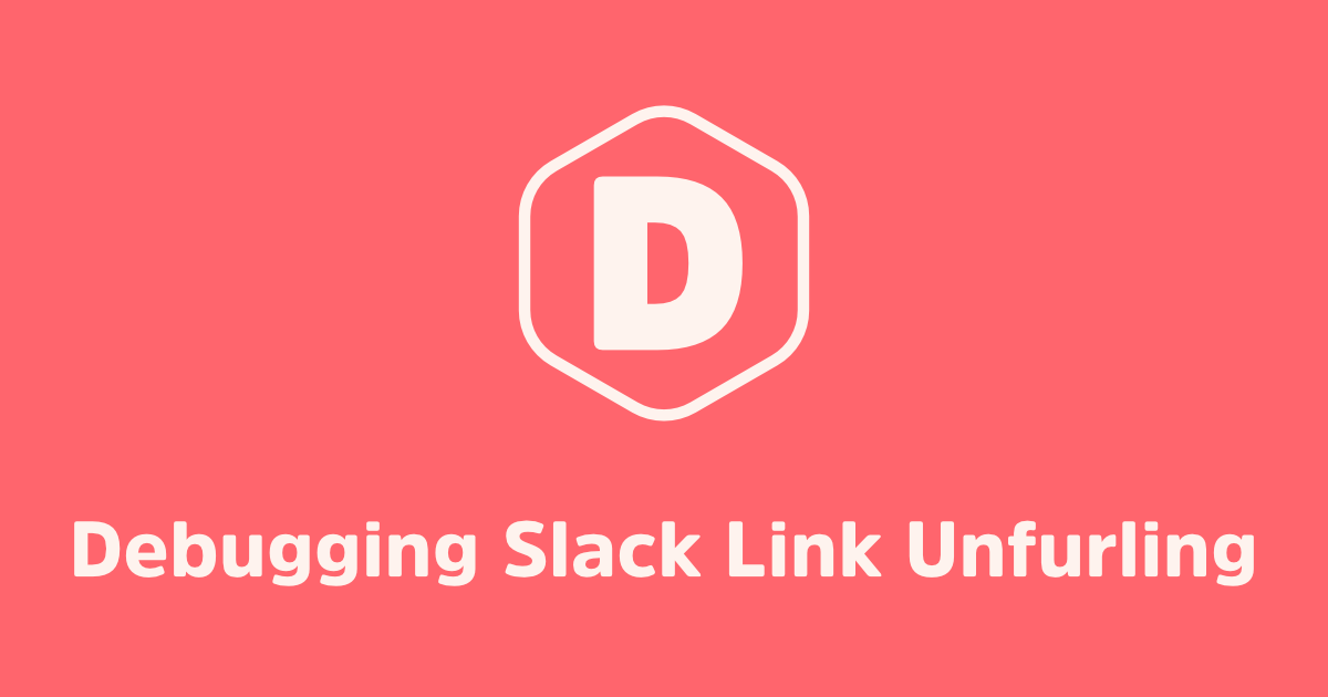 Debugging Slack Link Unfurling | Dave Allie